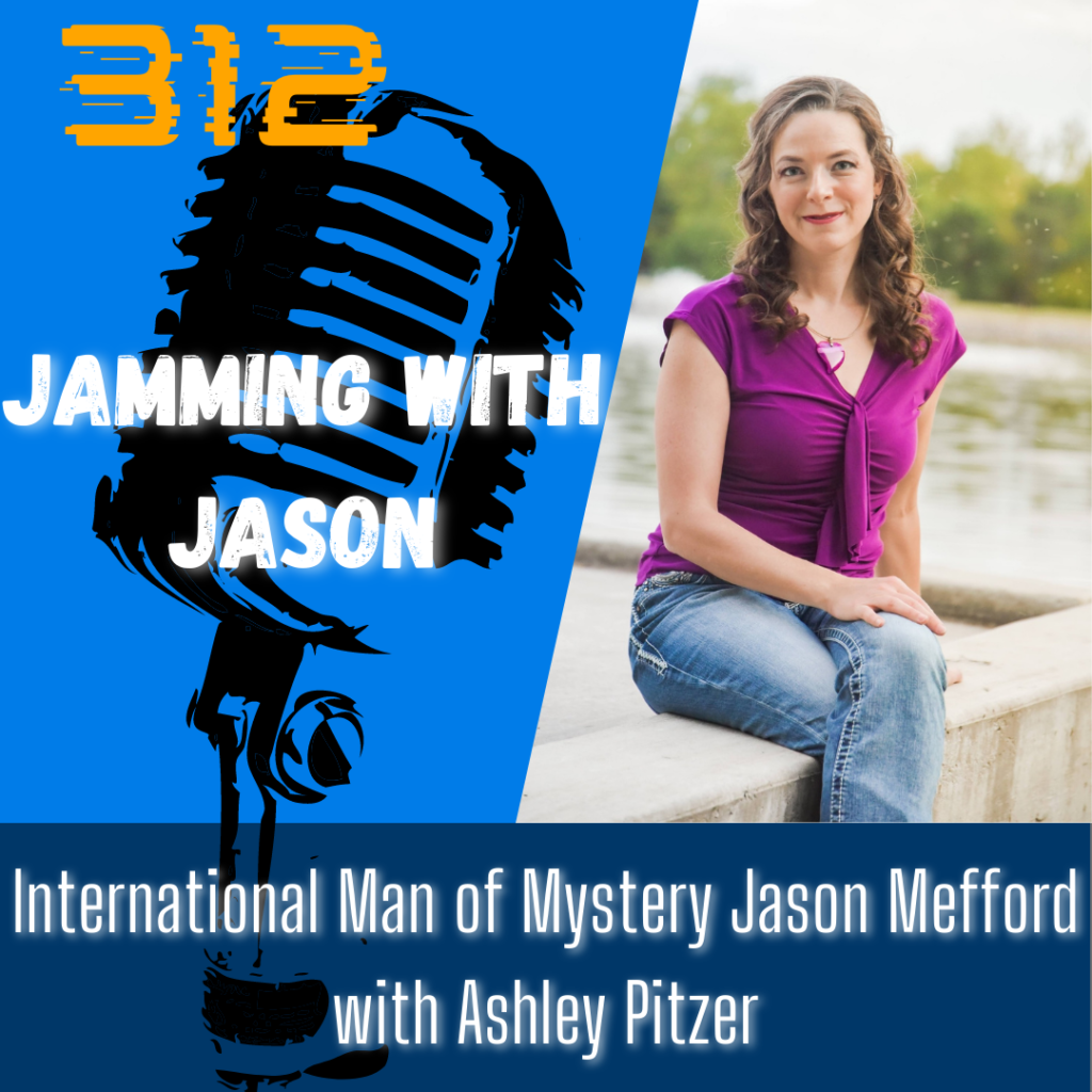 E312 International Man of Mystery Jason Mefford with Ashley Pitzer ...